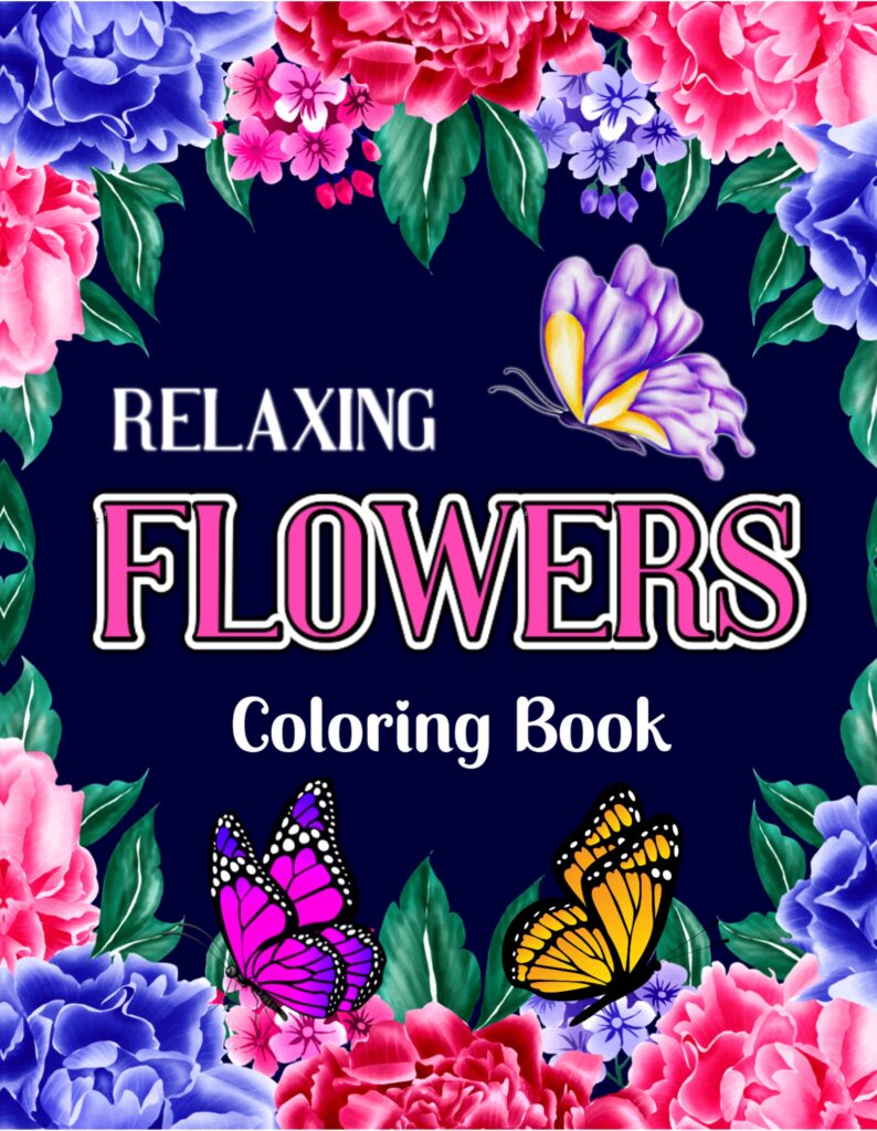 Relaxing Flowers Coloring Book for Teens, Adults, and Seniors - GN ...
